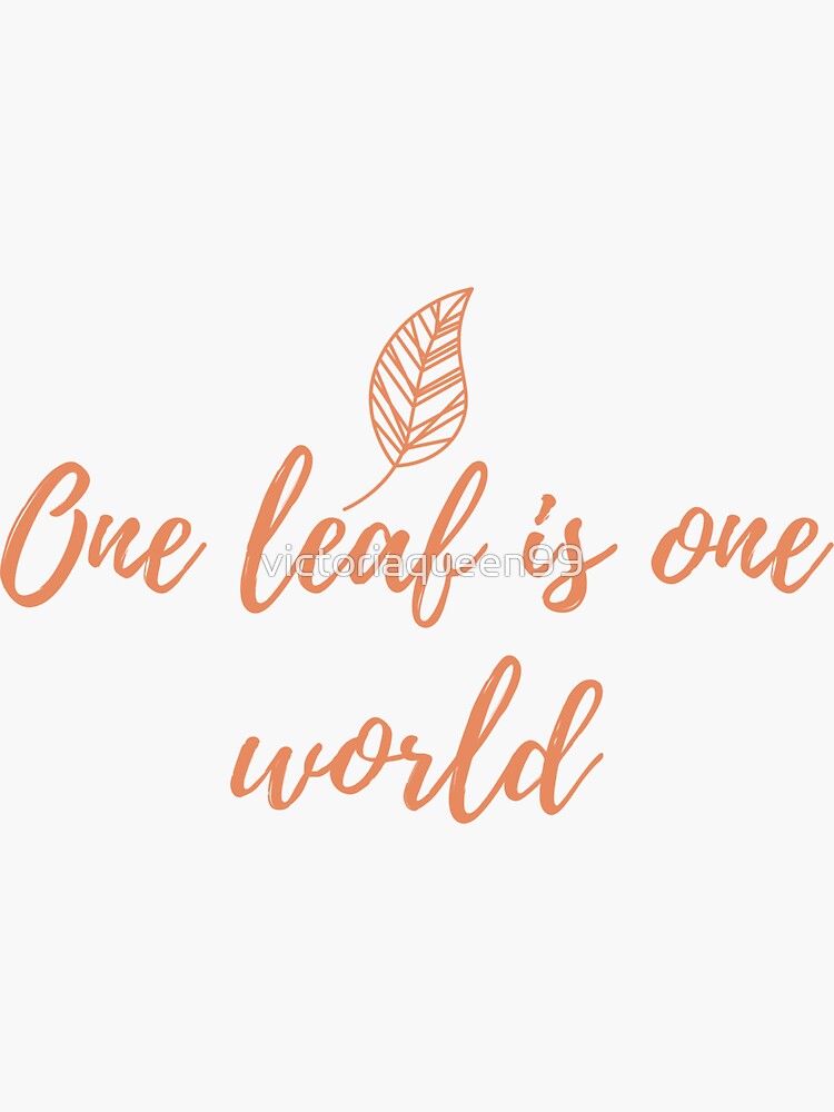 "One leaf is one world" Sticker for Sale by victoriaqueen99 | Redbubble