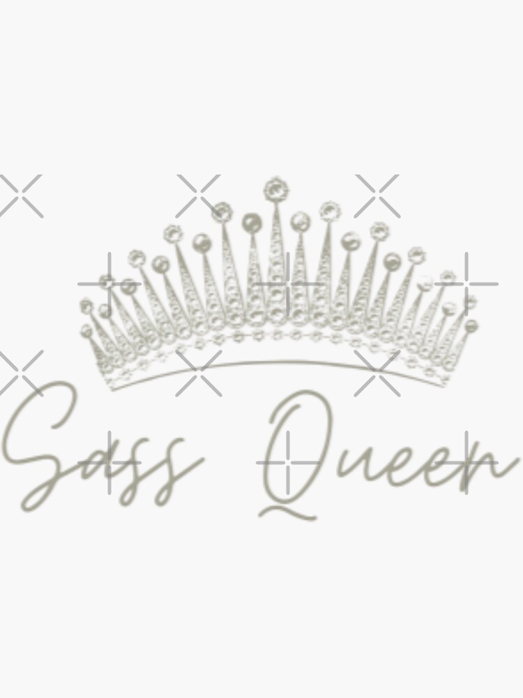 "Sass Queen | Queen of Sass | Silver and Black" Sticker for Sale by ...