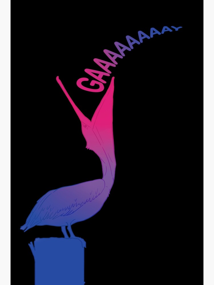 "Bi Pelican screaming Gaaaaaaaay" Poster by NimblePickle | Redbubble