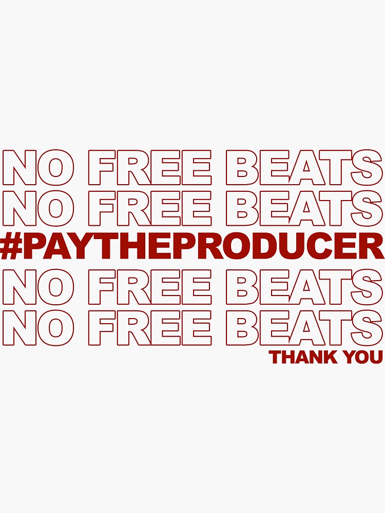 "Pay The Producer - No Free Beats" Sticker by blazikin | Redbubble