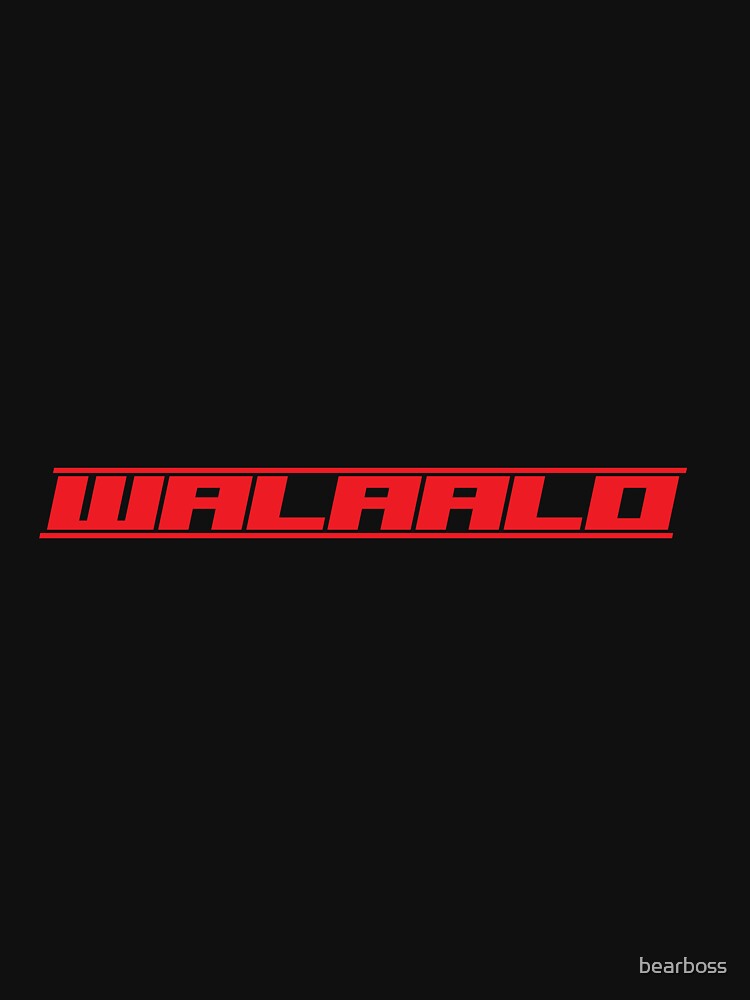 "WALAALO" T-shirt for Sale by bearboss | Redbubble | walaalo t-shirts ...