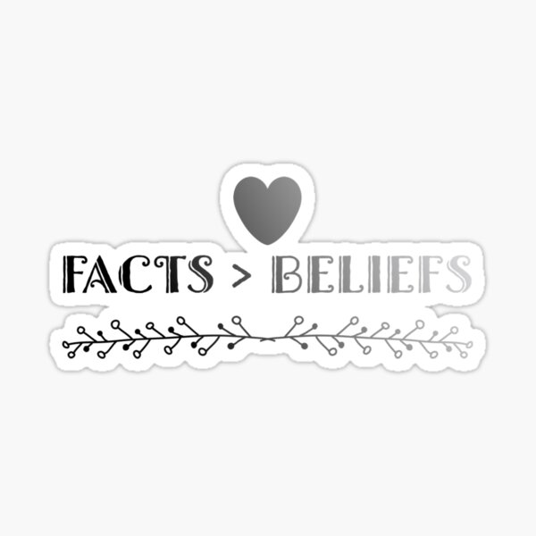 "Facts > beliefs" Sticker for Sale by Studio-g | Redbubble