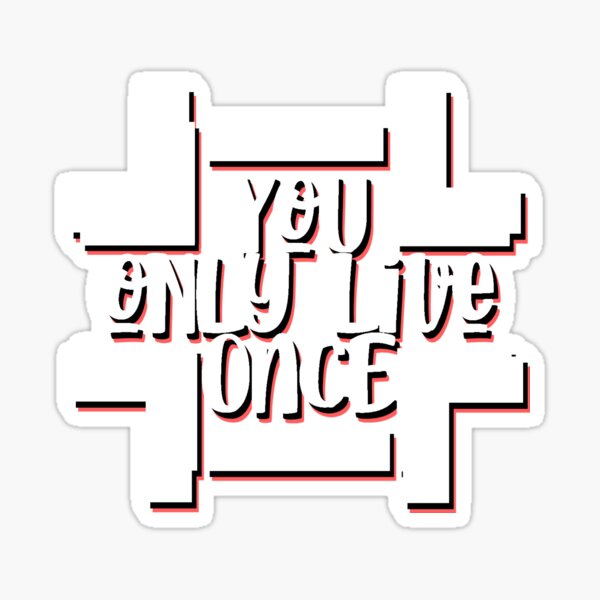 "You only live once!" Sticker for Sale by Mopds | Redbubble