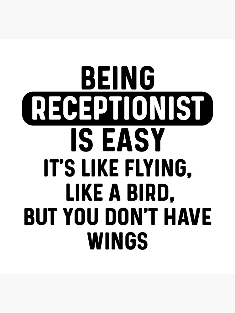 "Being receptionist is easy. humorous quote" Poster for Sale by ...