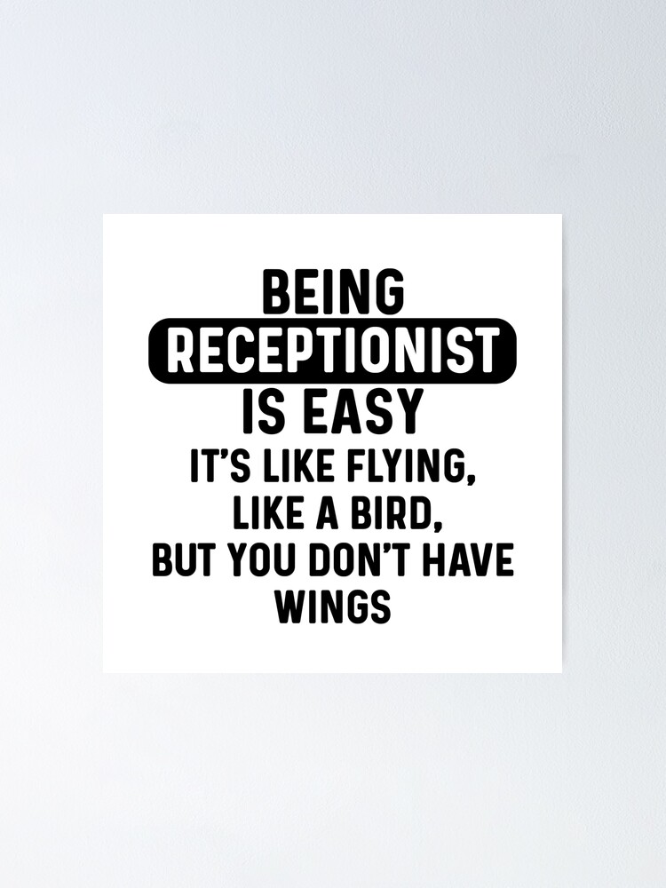 "Being receptionist is easy. humorous quote" Poster for Sale by ...