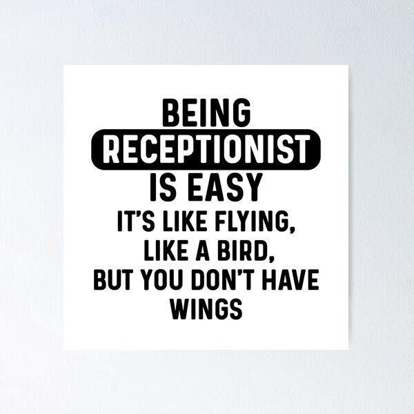 "Being receptionist is easy. humorous quote" Poster for Sale by ...