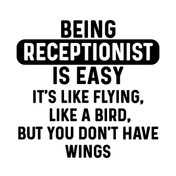 "Being receptionist is easy. humorous quote" Poster for Sale by ...
