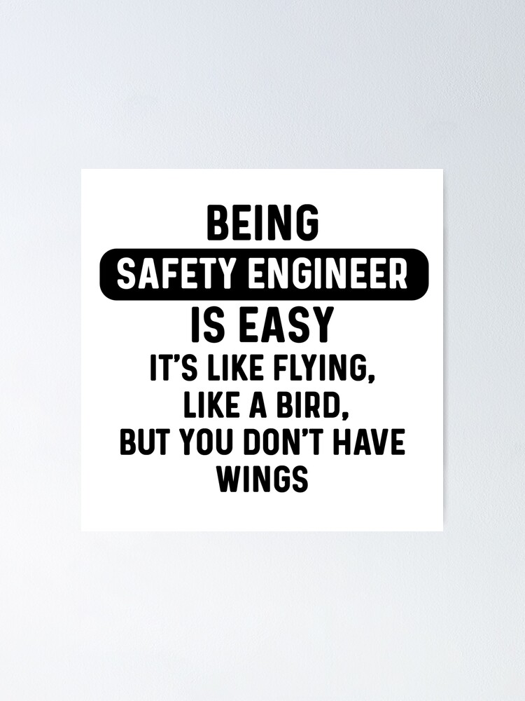 "Being safety engineer is easy. humorous quote" Poster by ...