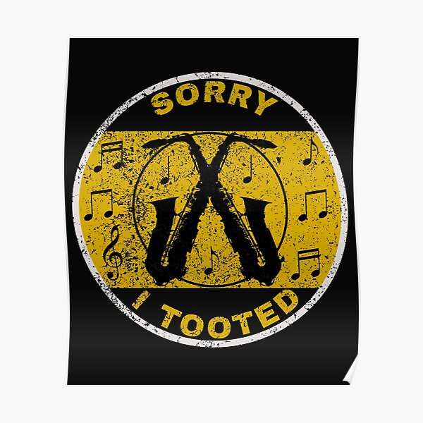 "Sorry I Tooted" Poster by troy1969 | Redbubble