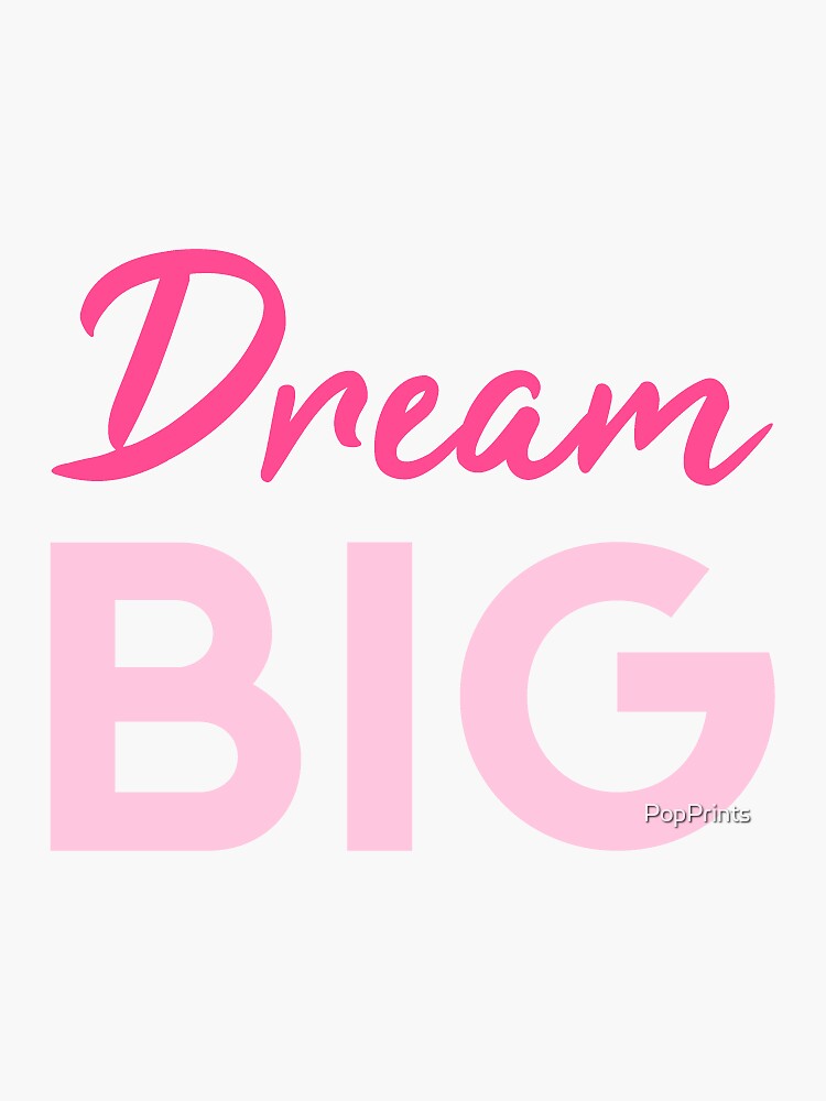 "Dream Big Pink & Pink" Sticker by PopPrints | Redbubble