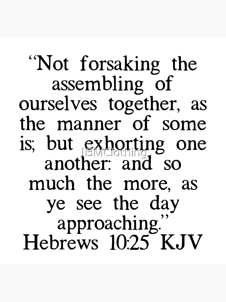 "Hebrews 10:25 KJV" Poster by IBMClothing | Redbubble