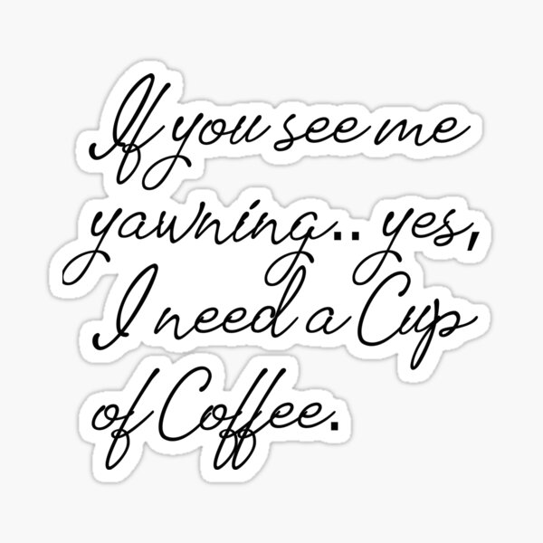 "sleep?coffee,stay awake,hardworking" Sticker for Sale by Pickaric ...