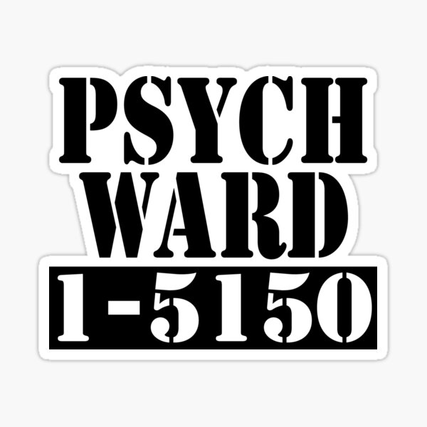"Psych Ward 1-5150" Sticker by Gravityx9 | Redbubble