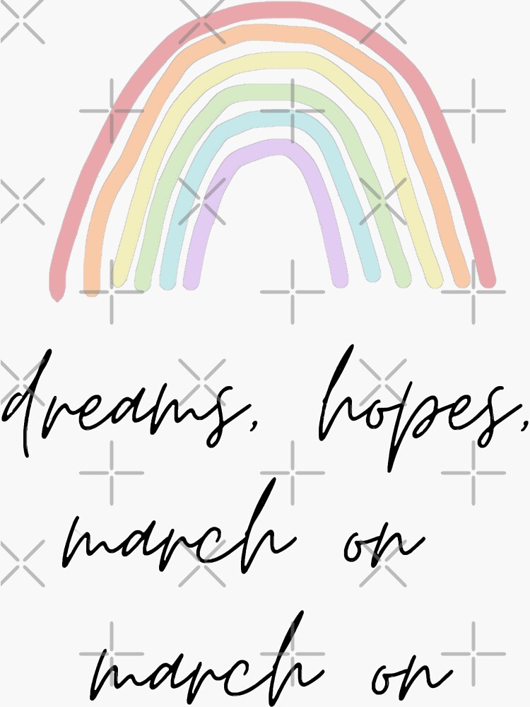 "rainbow dreams hopes march on" Sticker for Sale by serendipitousMT ...
