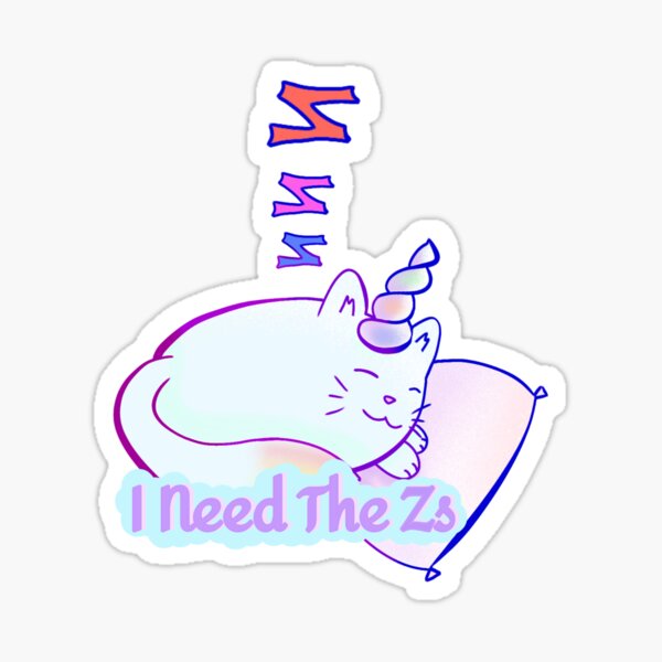 "Unicorn Kitty I Need The Zs" Sticker for Sale by JuliesRandomArt ...