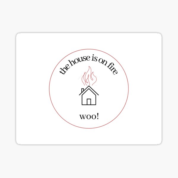 "the house is on fire, woo! - Troye Sivan Sticker" Sticker by ...