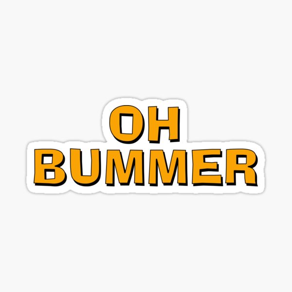 "Oh Bummer Sticker" Sticker for Sale by theianfox | Redbubble