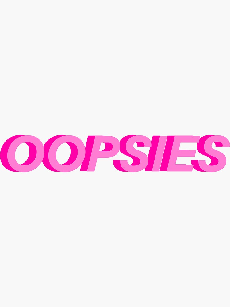 "oopsies slogan" Sticker by lilymcclanahan | Redbubble