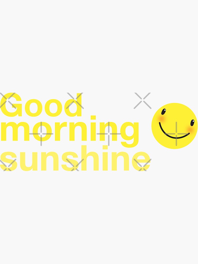 "Good morning sunshine with happy face " Sticker for Sale by jazzydevil ...