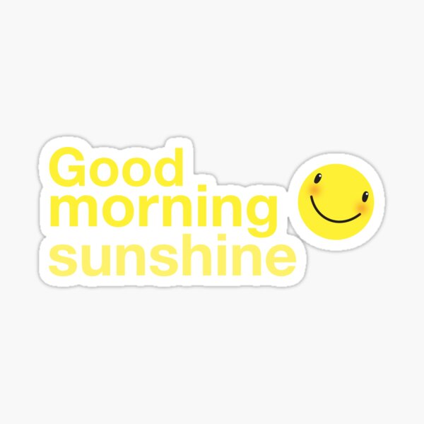 "Good morning sunshine with happy face " Sticker for Sale by jazzydevil ...