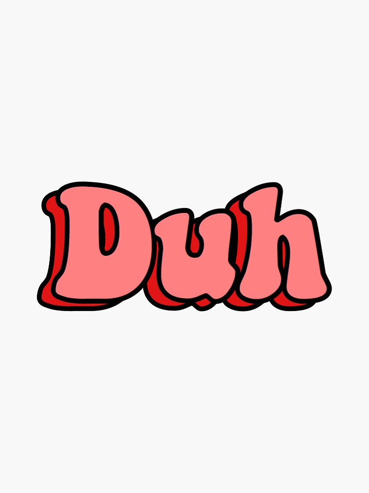 "Duh" Sticker by cstickerss | Redbubble