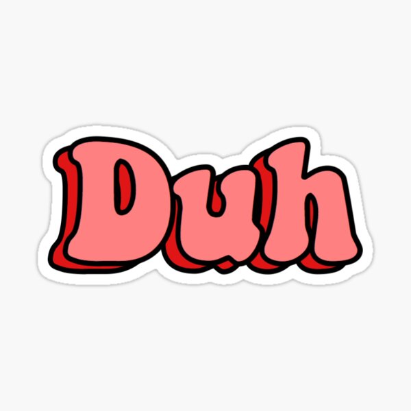 "Duh" Sticker for Sale by cstickerss | Redbubble