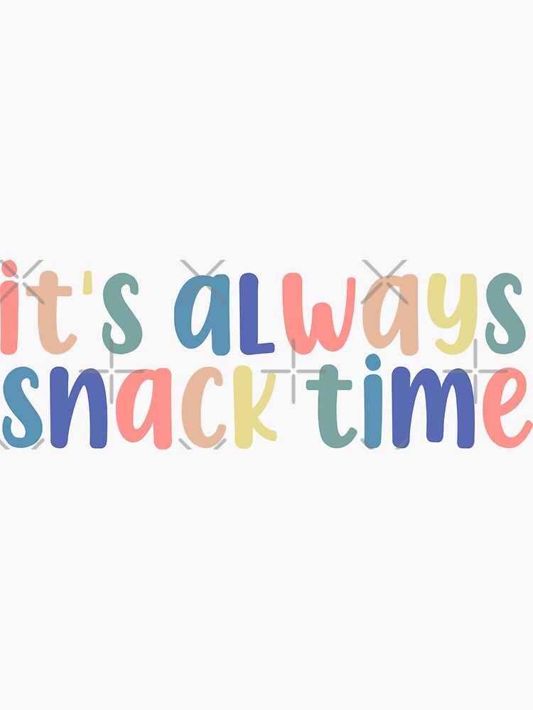 "It's Always Snack Time Sticker" Sticker for Sale by MadeBySarah ...