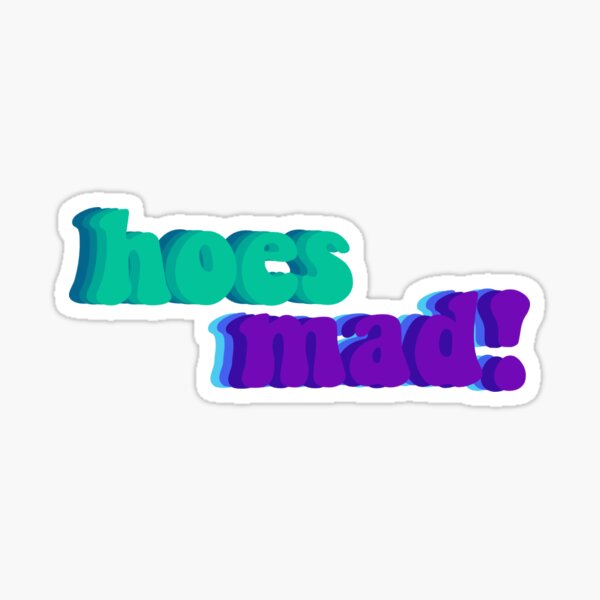 "hoes mad!" Sticker by kundary | Redbubble