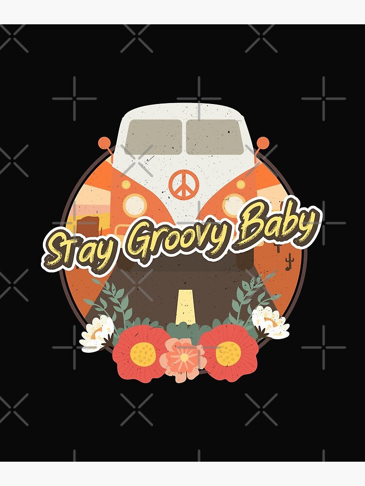 "Stay Groovy Baby" Poster by noahzboxvintage | Redbubble