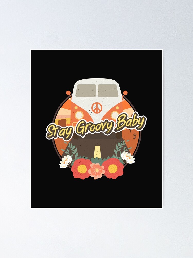 "Stay Groovy Baby" Poster by noahzboxvintage | Redbubble
