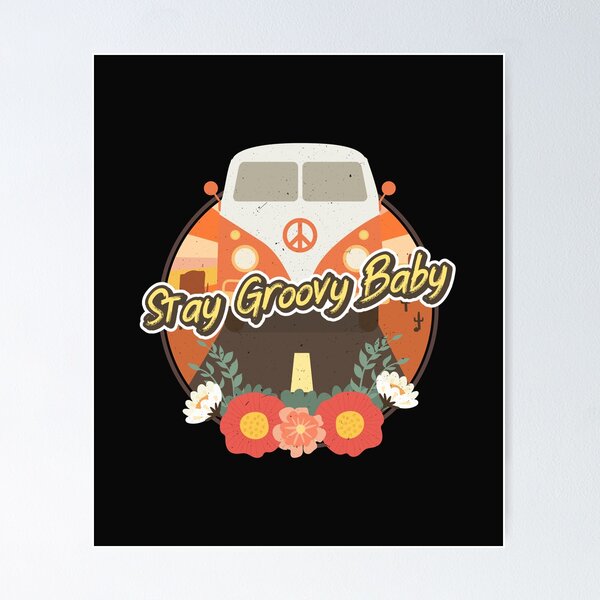 "Stay Groovy Baby" Poster for Sale by noahzboxvintage | Redbubble