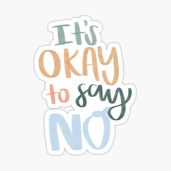 "It’s okay to say no" Sticker for Sale by sarahkcrawford | Redbubble