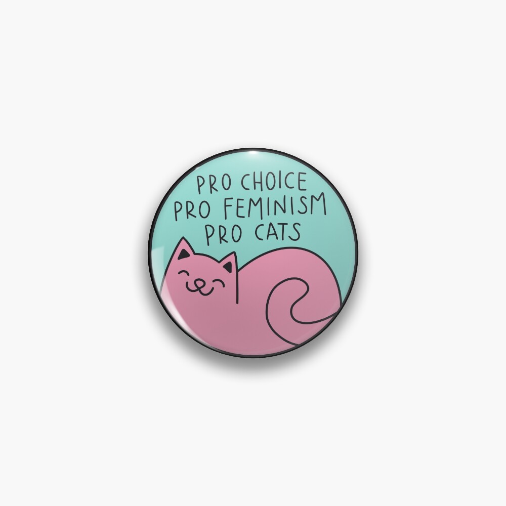 Pro Choice Pro Feminism Pro Cats Pin Sold By Diego Martins Sku