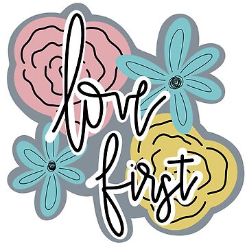 "Love First" Sticker for Sale by abcreatess | Redbubble