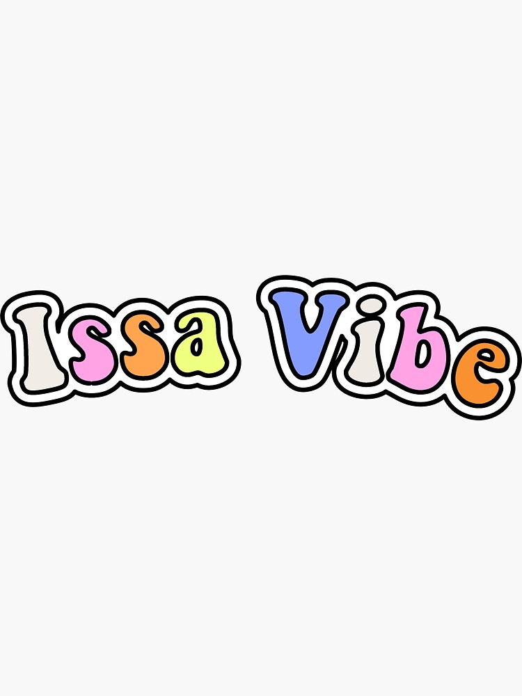 "Issa Vibe" Sticker for Sale by EmmaRaineW | Redbubble