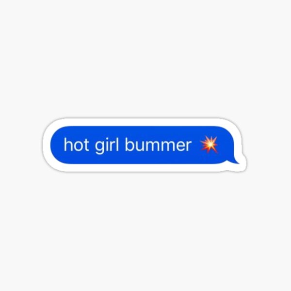 "hot girl bummer" Sticker for Sale by sansha-sunshine | Redbubble