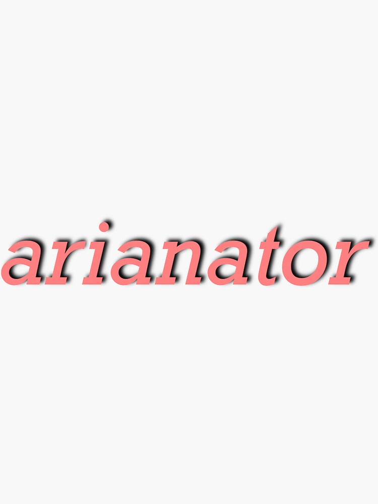 "arianator" Sticker for Sale by elodiesdesigns | Redbubble