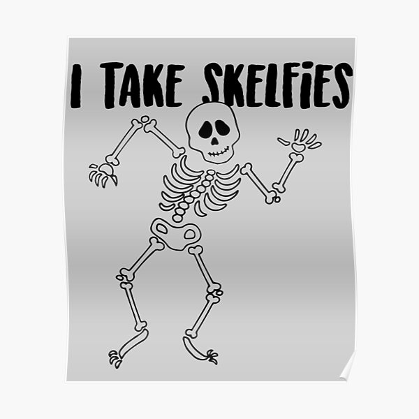 "I Take Skelfies - Funny Dancing X-Ray Tech Skeleton" Poster for Sale ...