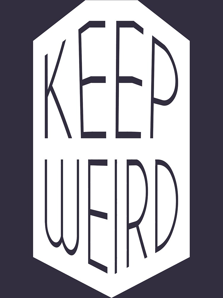 "Keep Weird [Wht] | FreshTS" T-shirt for Sale by FreshThreadShop ...