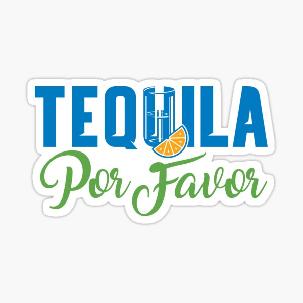 "Tequila Por Favor" Sticker for Sale by Bruvi | Redbubble