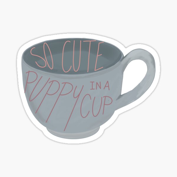 "New Girl Puppy in a Cup " Sticker for Sale by macklewis126 | Redbubble