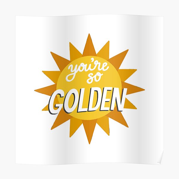 "you're so golden harry styles" Poster by ekit0625 | Redbubble