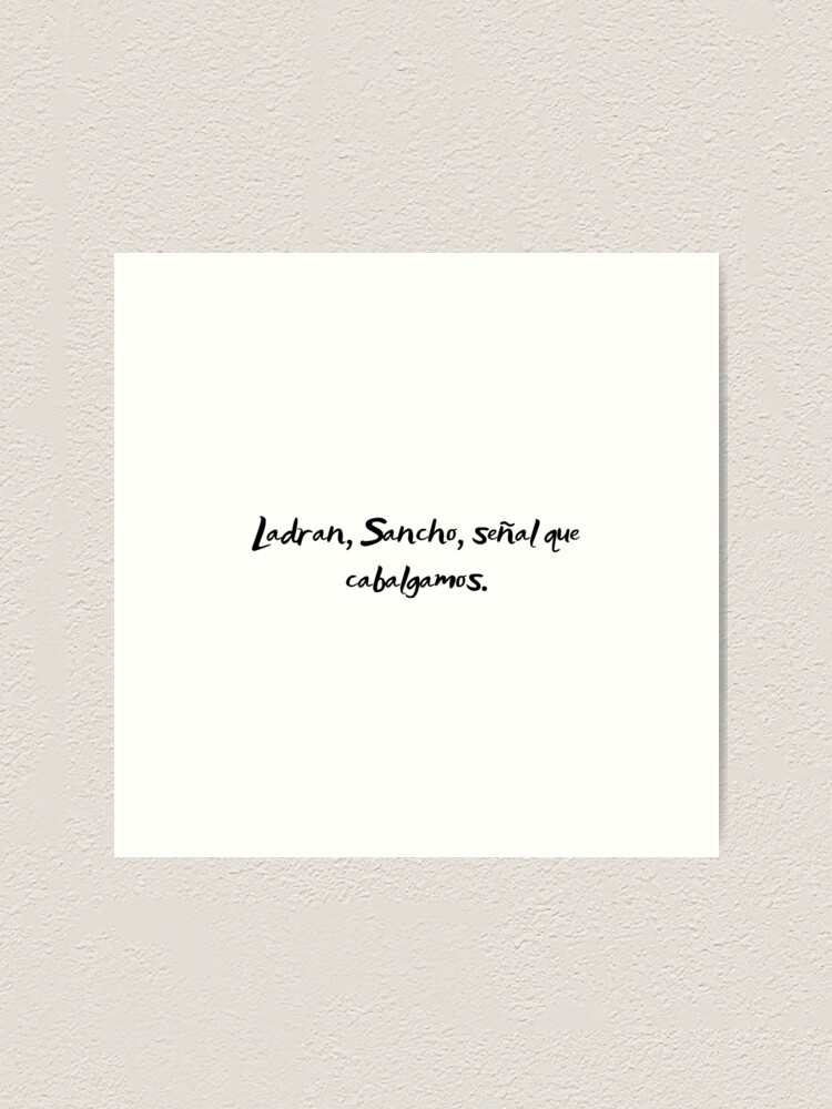 Lámina artística «"Ladran, Sancho, señal que cabalgamos." - Phrase ...