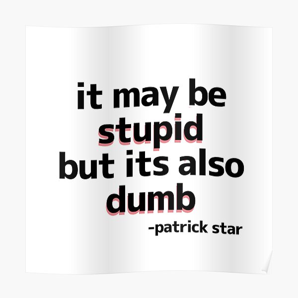 "Patrick Star quote" Poster by darlingdaises | Redbubble