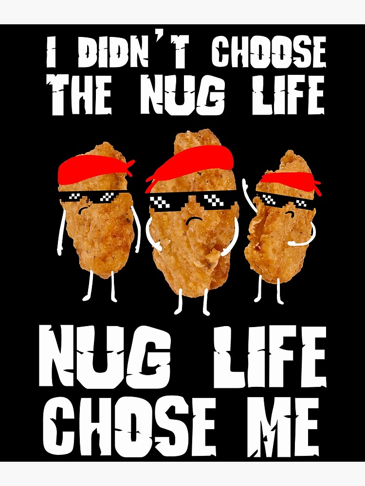 "Funny Nugget, Nug Life, Chicken Nugget product" Poster by Lisbob ...