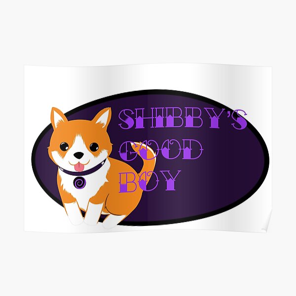 "Shibby's Good Boy" Poster for Sale by ShibbySays | Redbubble