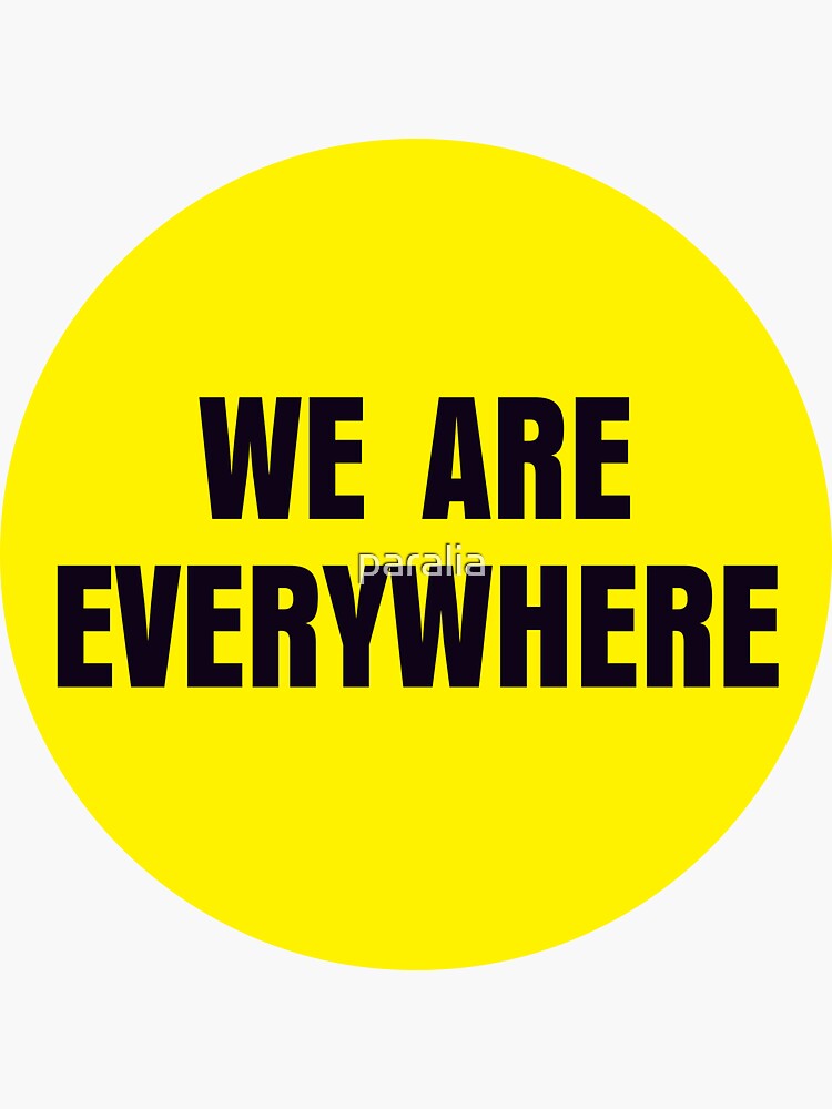 "We Are Everywhere" Sticker for Sale by paralia | Redbubble