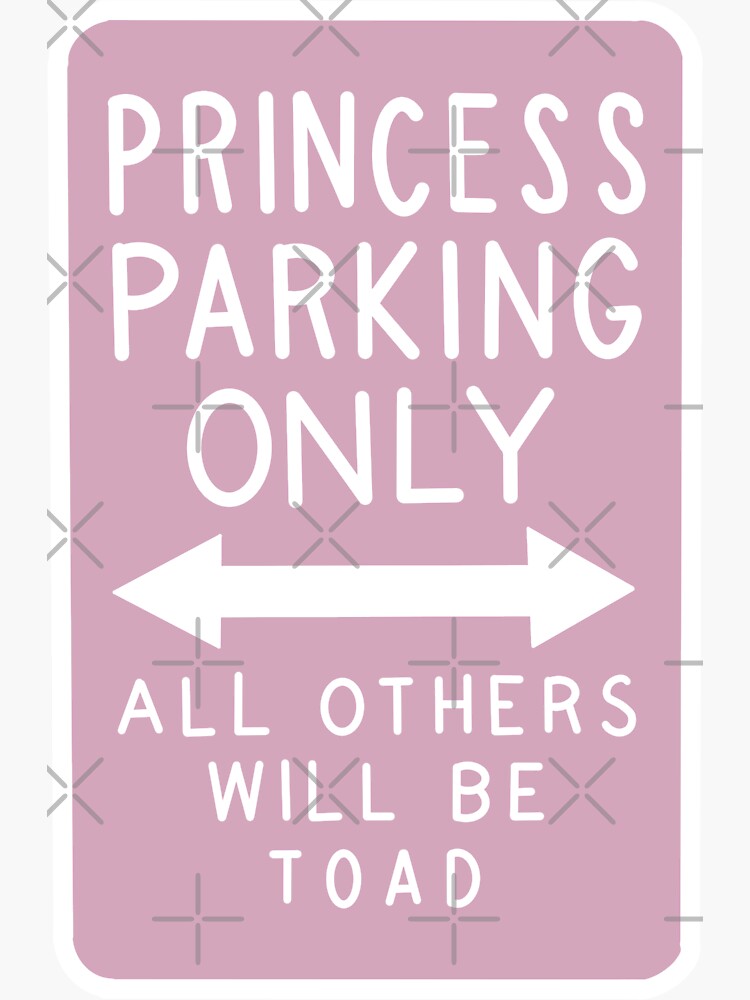 Pegatina «Princess Parking Only Sign» de zoeyyyrose | Redbubble