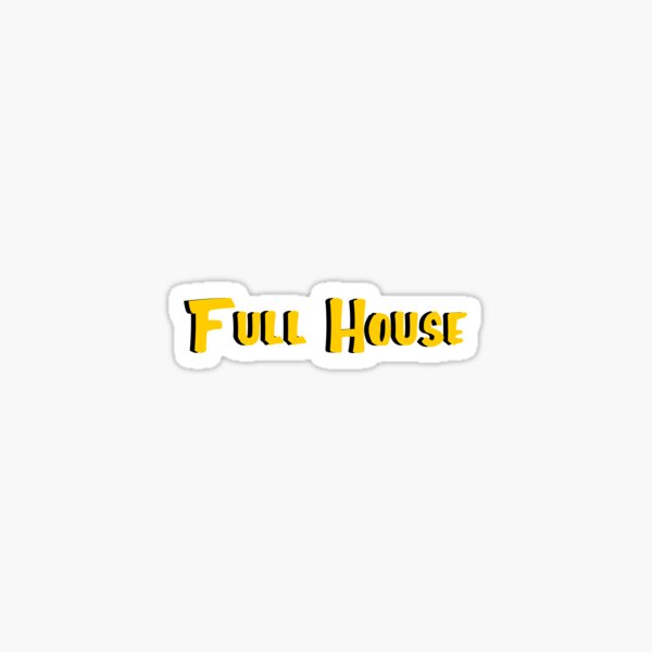 "Full House" Sticker for Sale by ashshaiv | Redbubble