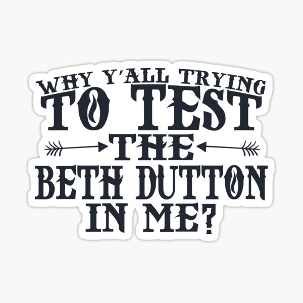 Sticker: Beth Dutton Meme | Redbubble
